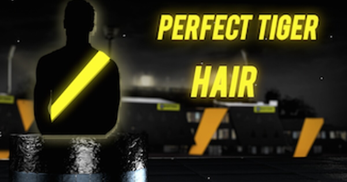 Perfect Tiger: Hair